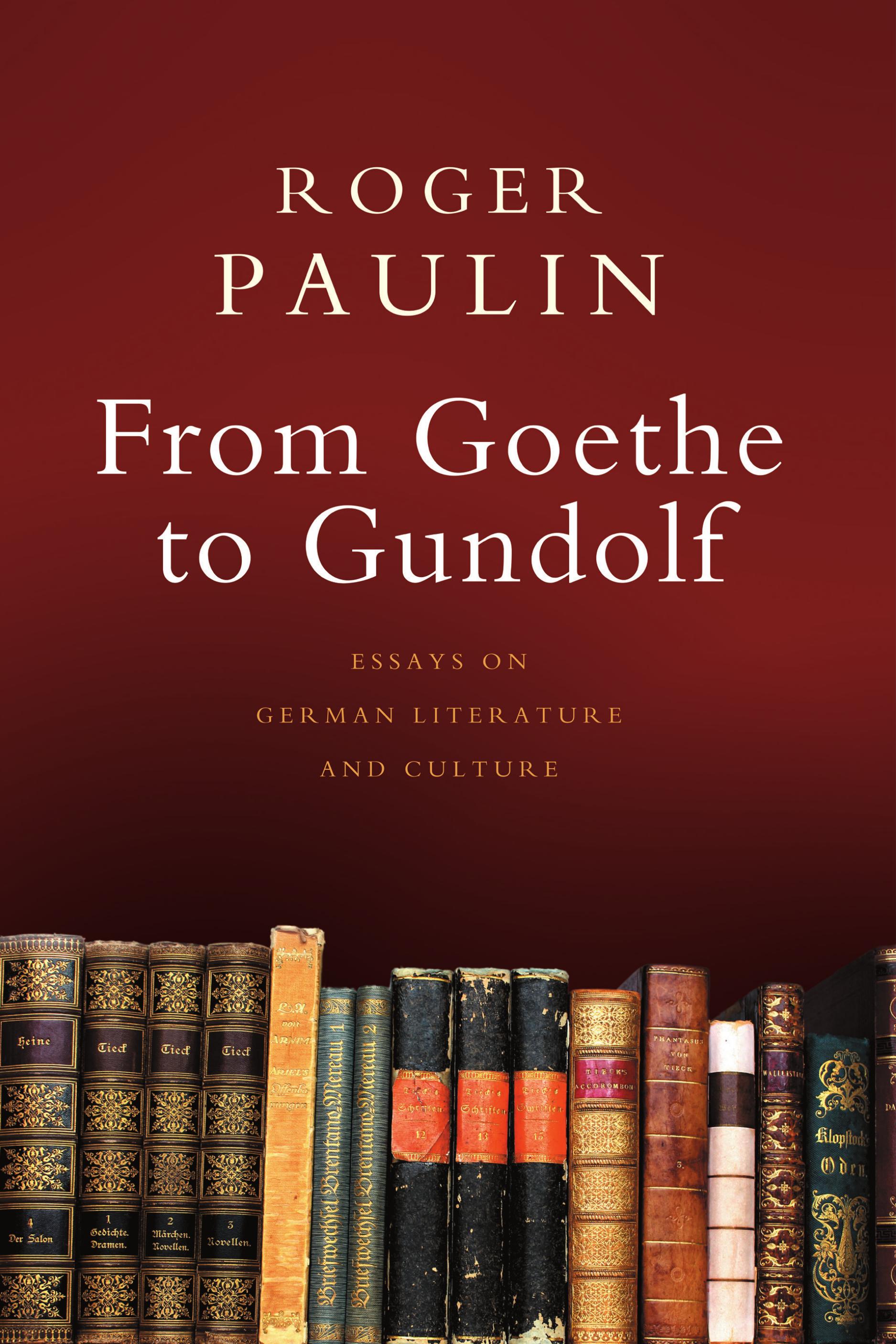 From Goethe To Gundolf Essays On German Literature And Culture Open From Goethe To Gundolf Essays On German Literature And Culture Open